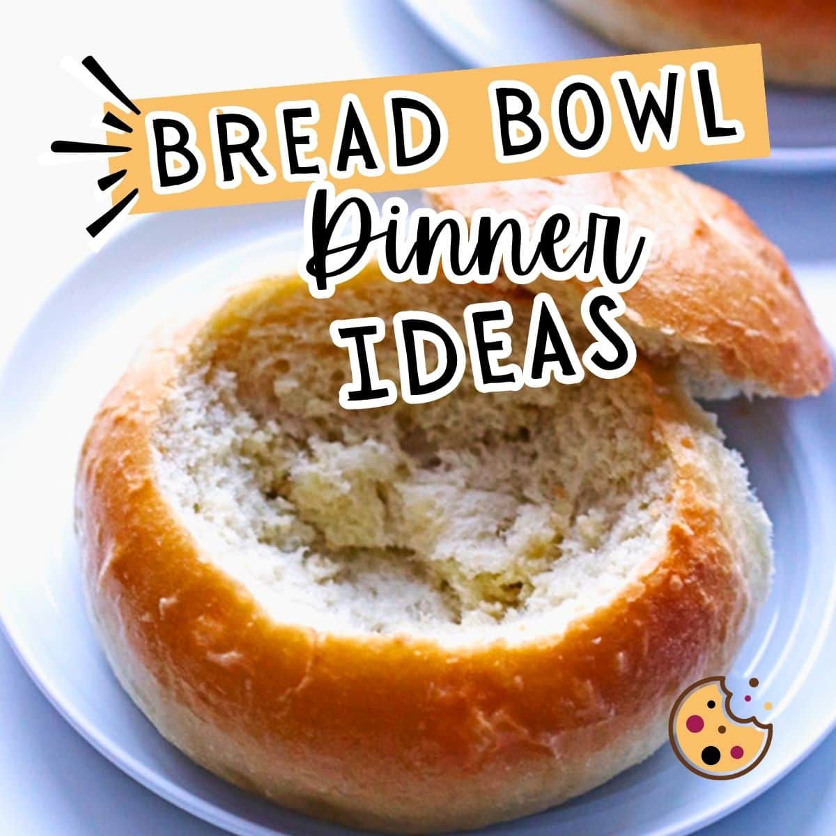 Easy Homemade Bread Bowl Dinner Ideas - Tried and True Recipes